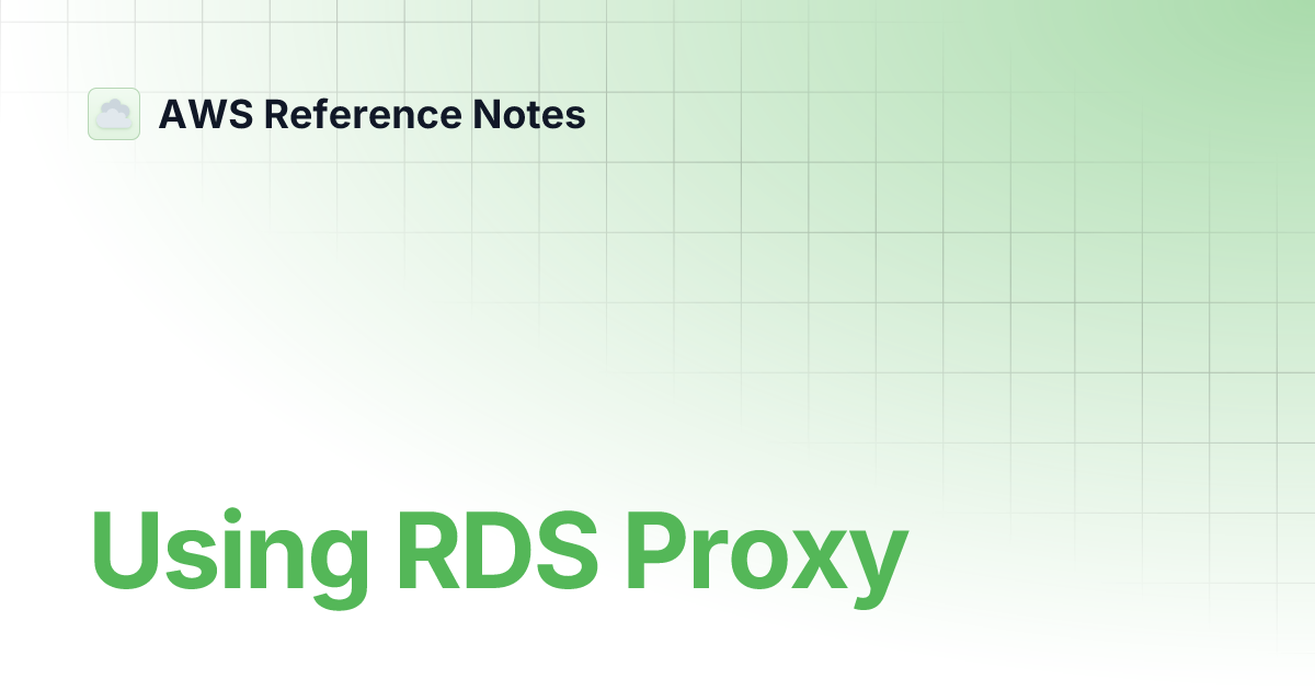 Using RDS Proxy | AWS Reference Notes