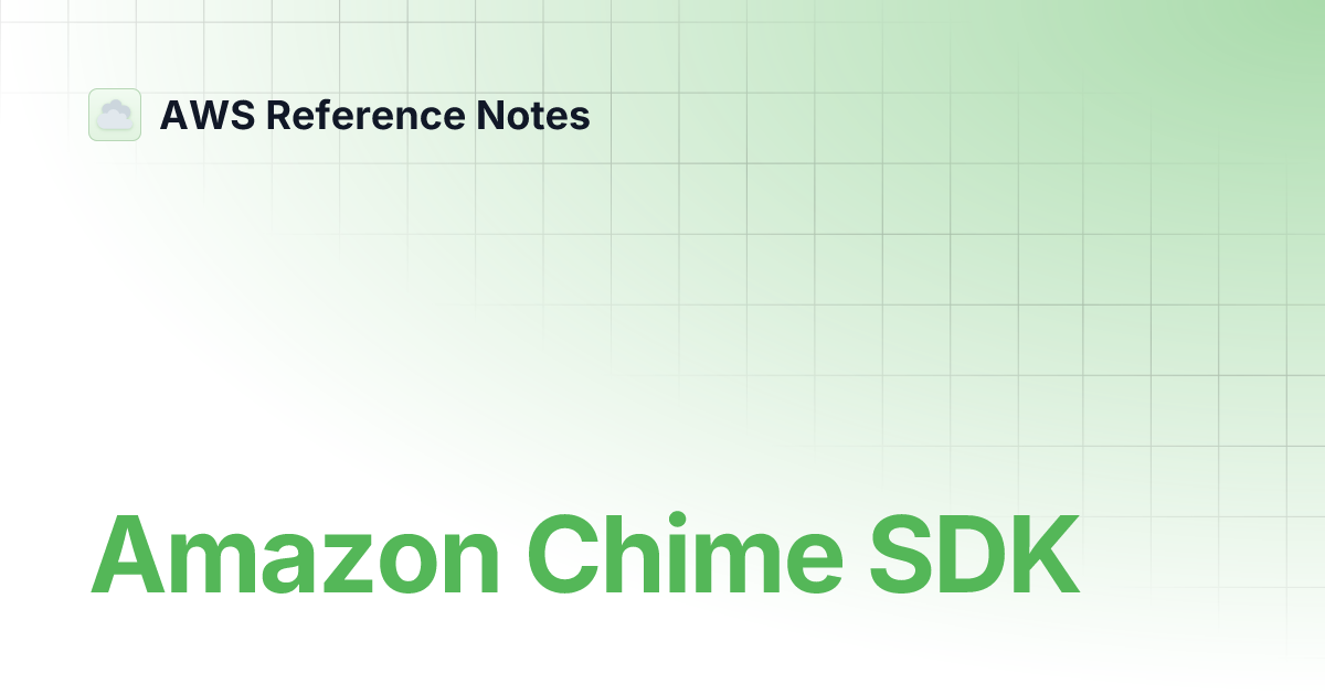 Amazon Chime SDK | AWS Reference Notes