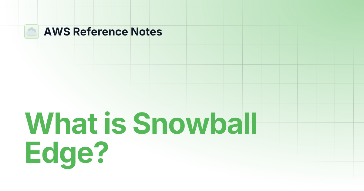 What is Snowball Edge? | AWS Reference Notes
