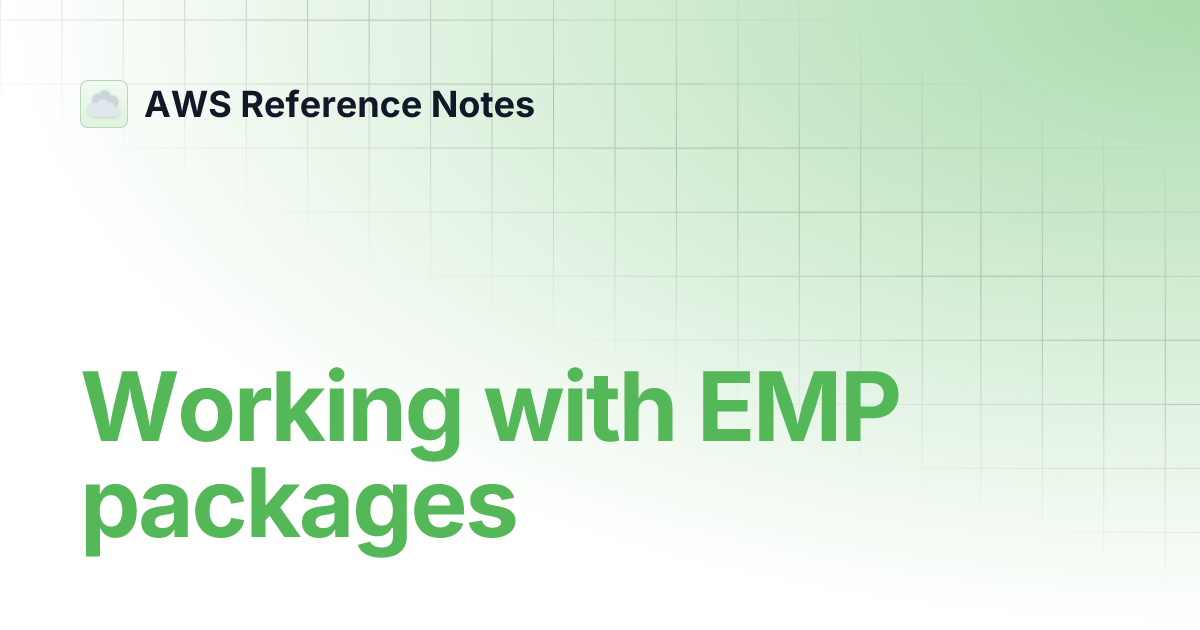Working with EMP packages | AWS Reference Notes