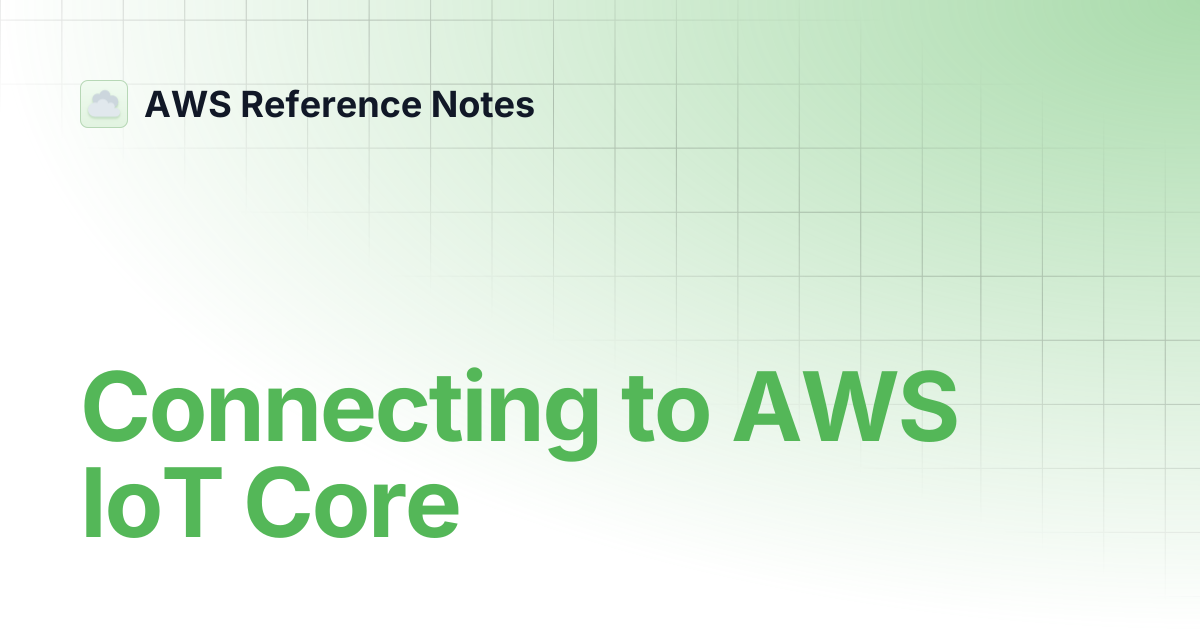Connecting to AWS IoT Core | AWS Reference Notes