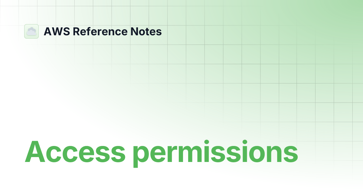 Access permissions | AWS Reference Notes