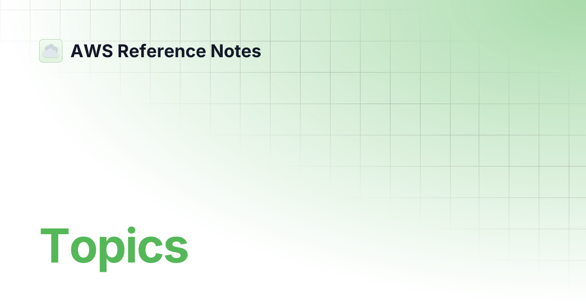 Topics | AWS Reference Notes