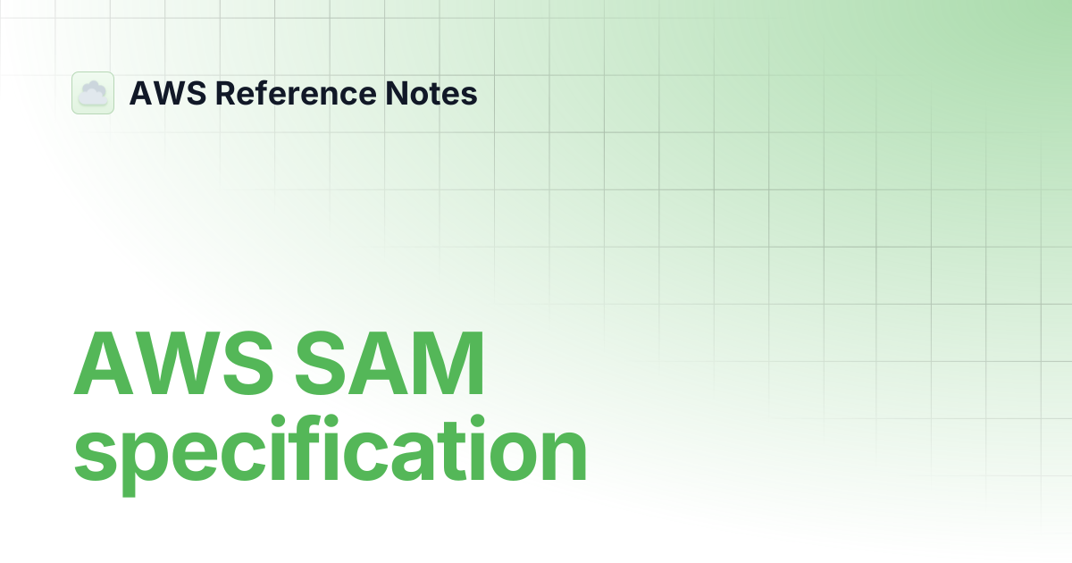 AWS SAM specification | AWS Reference Notes