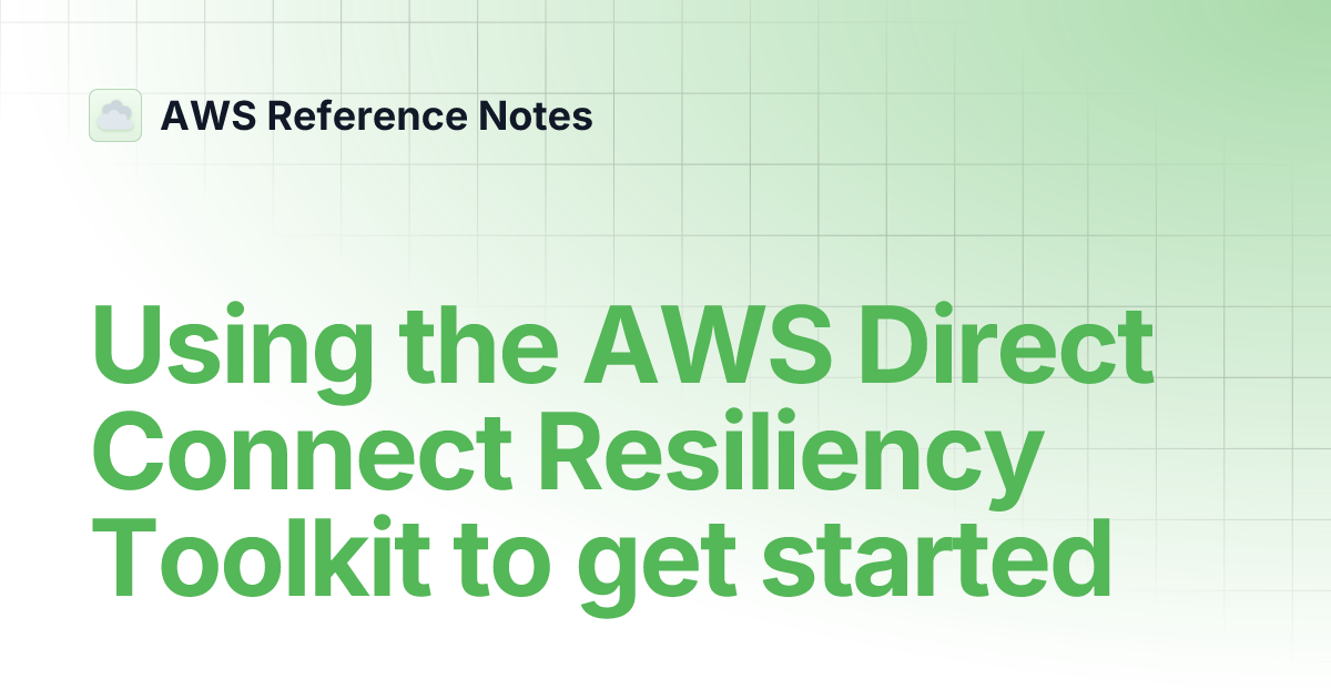 Using The Aws Direct Connect Resiliency Toolkit To Get Started Aws Reference Notes
