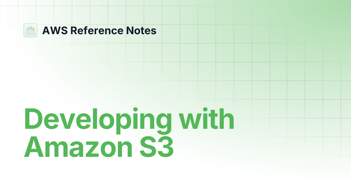 Developing with Amazon S3 | AWS Reference Notes